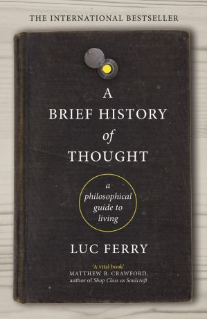 A Brief History of Thought: A Philosophical Guide to Living -9781847672872